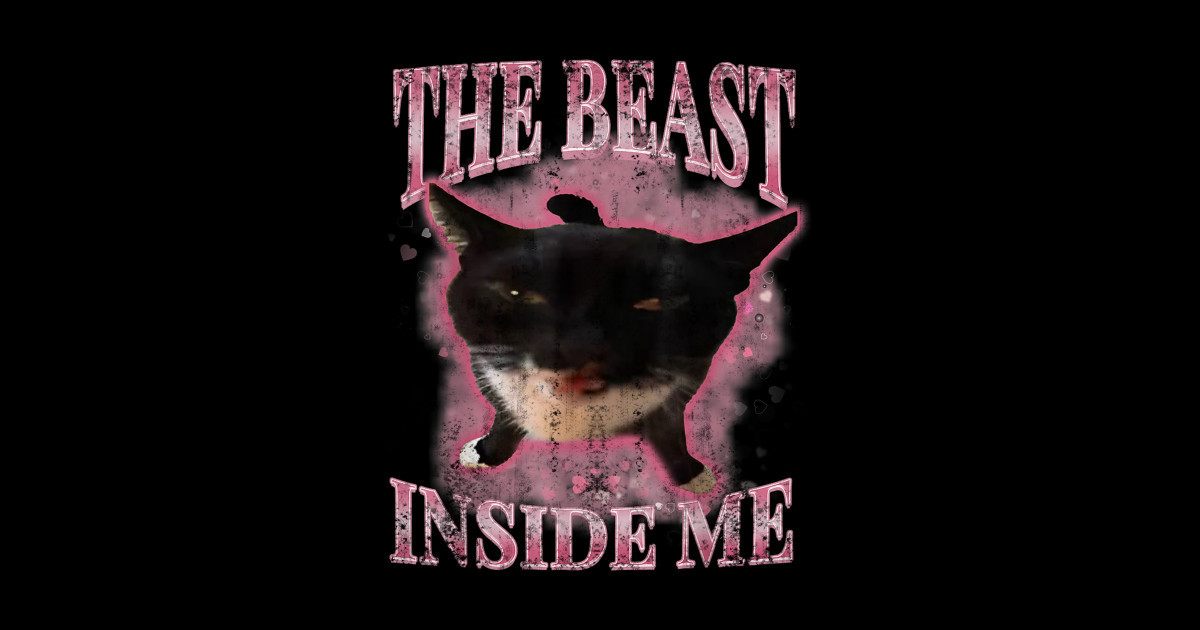 The Beast Inside Me Cute Silly Cat Meme Funny Cats Humor - The Beast ...