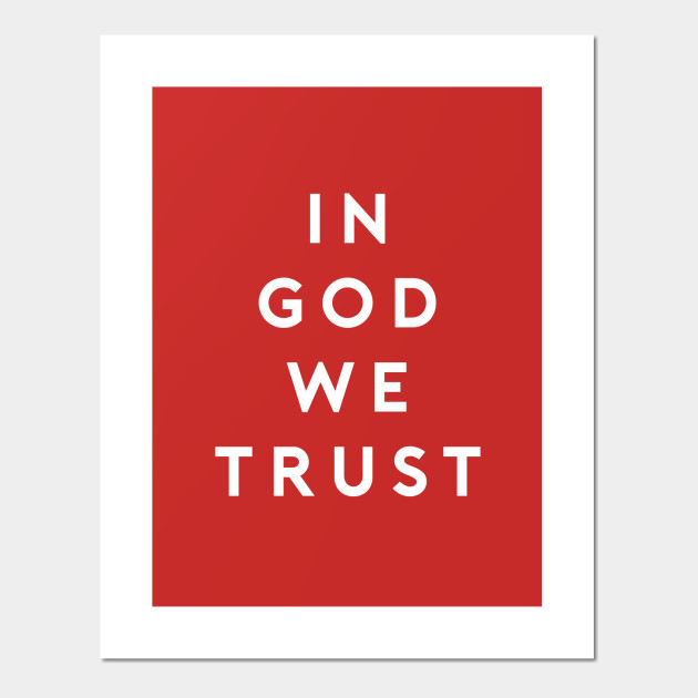 In God We Trust - Christian - Posters and Art Prints | TeePublic