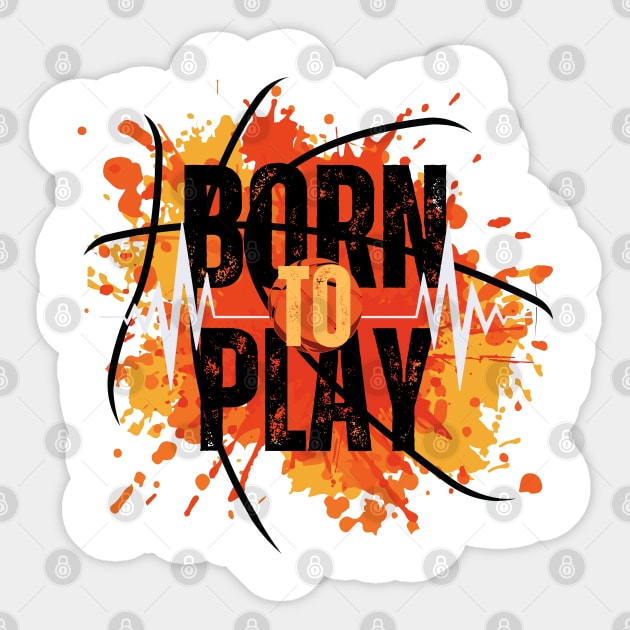 Born to play - Players - Sticker | TeePublic