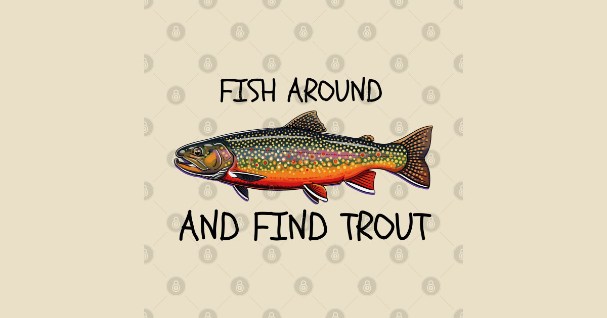 Fish Around and Find Trout , Fishing Meme Punny Pun Dad Joke Meme ...