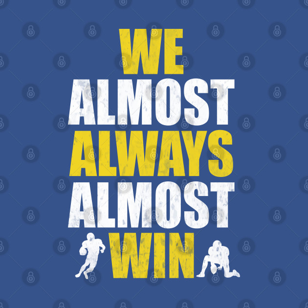 We Almost Always Almost Win Football Funny Gift - We Almost Always ...