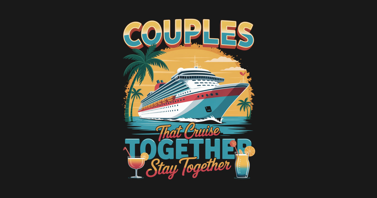 Couples That Cruise Together Stay Together Couples Cruising - Cruise ...