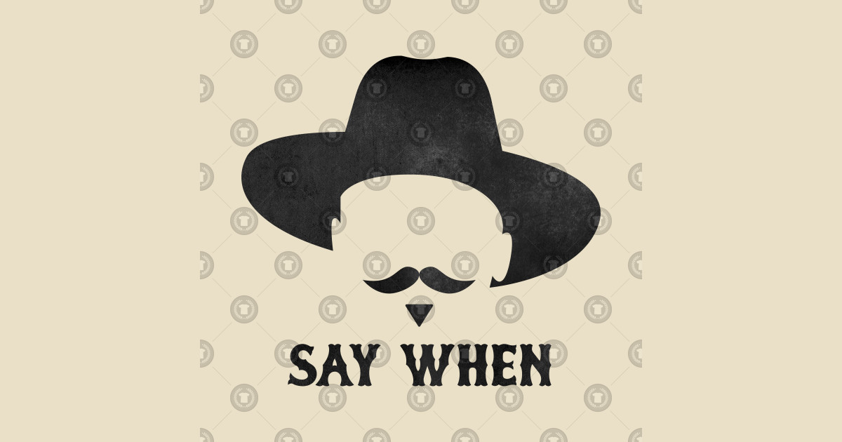 SAY WHEN - Doc Holiday - Sticker | TeePublic