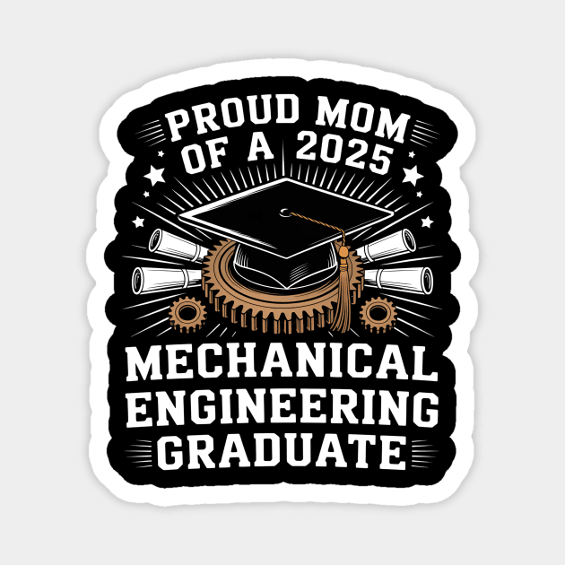 Proud Mom of a 2025 Mechanical Engineering Graduate 2025 - Graduate 2025 - Magnet | TeePublic