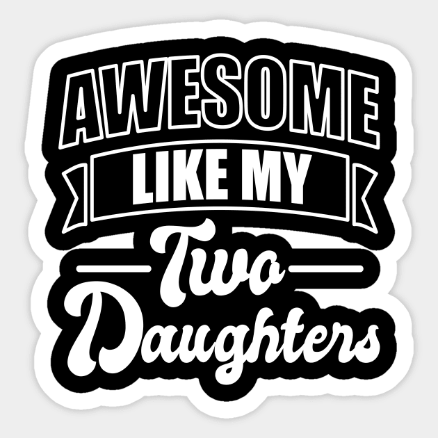 Awesome like my two daughters - Fathers day - Father Daughter Gifts ...