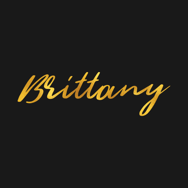 Brittany Name Hand Lettering in Faux Gold Letters - Brittany - T-Shirt ...