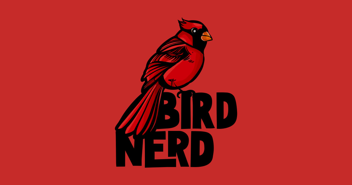 Bird Nerd Red Cardinal - Bird Nerd - T-Shirt | TeePublic
