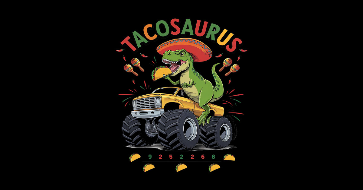 Tacosaurus dinosaur taco T rex Cinco de Mayo Mexican - Tacosaurus ...