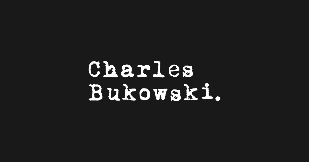charles bukowski logo design - Charles Bukowski - T-Shirt | TeePublic