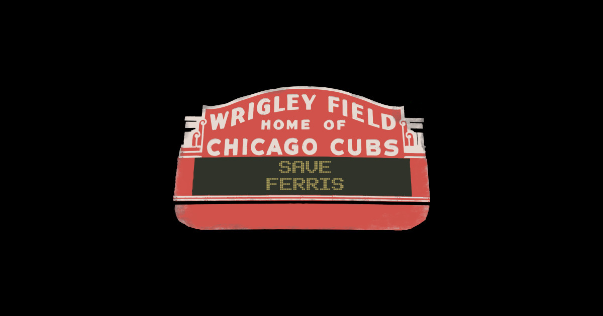 SAVE FERRIS - Wrigley Field Sign - Movies - Sticker | TeePublic