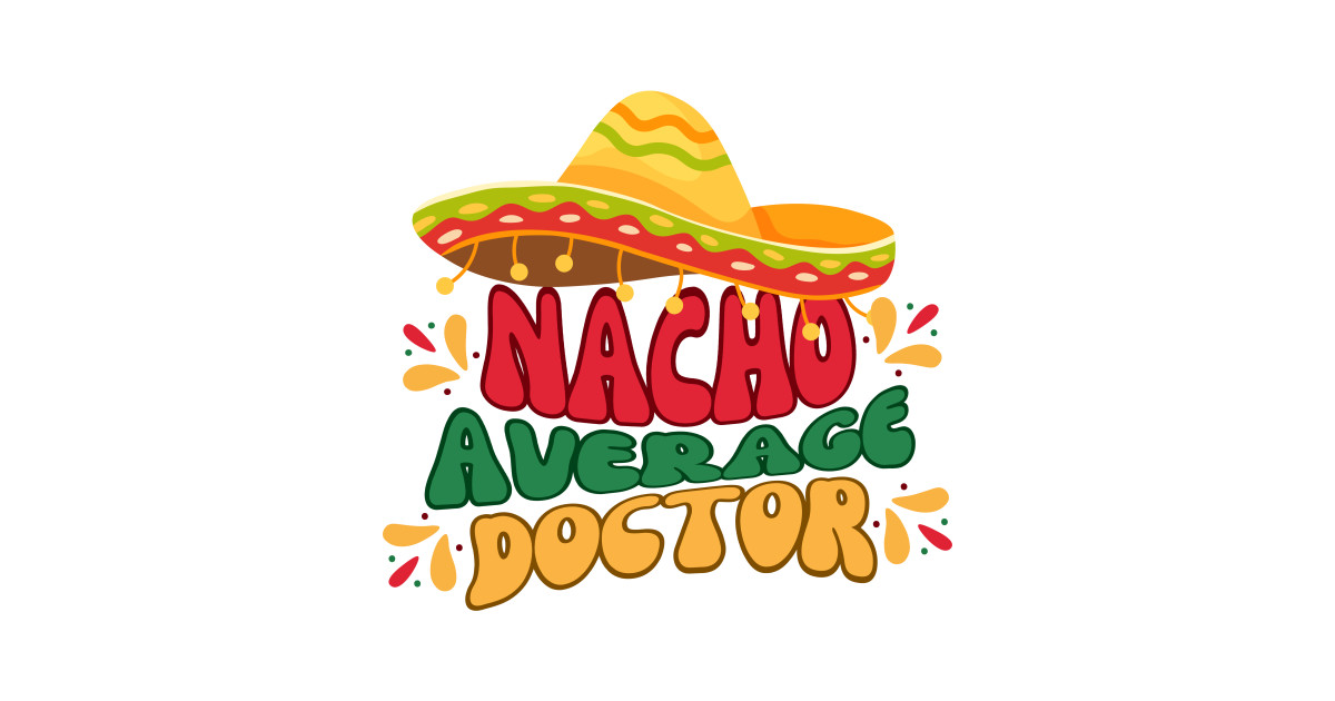 Nacho average doctor mexicain fiesta cinco de mayo - Cinco De Mayo - T ...