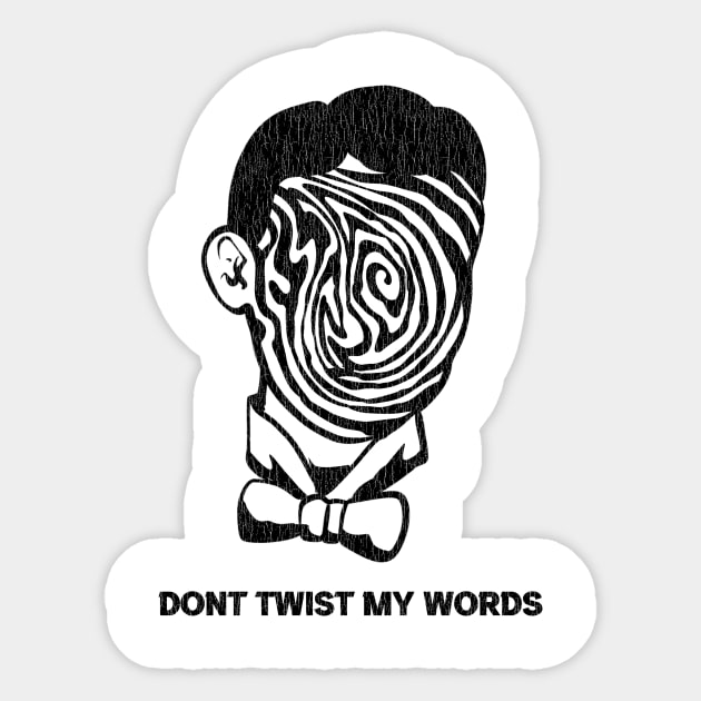 Dont Twist My Words - Psychedelic - Sticker | TeePublic