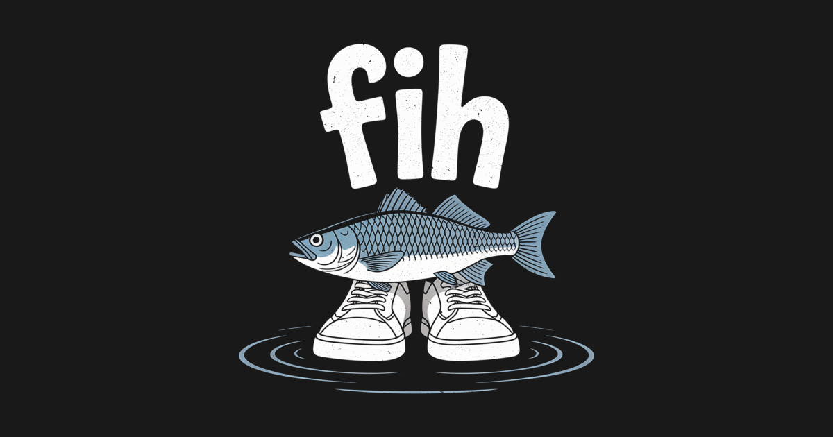 Fih Shoes Fish Funny Misspelled Fish Meme Fih Calling Humor - Fishing ...