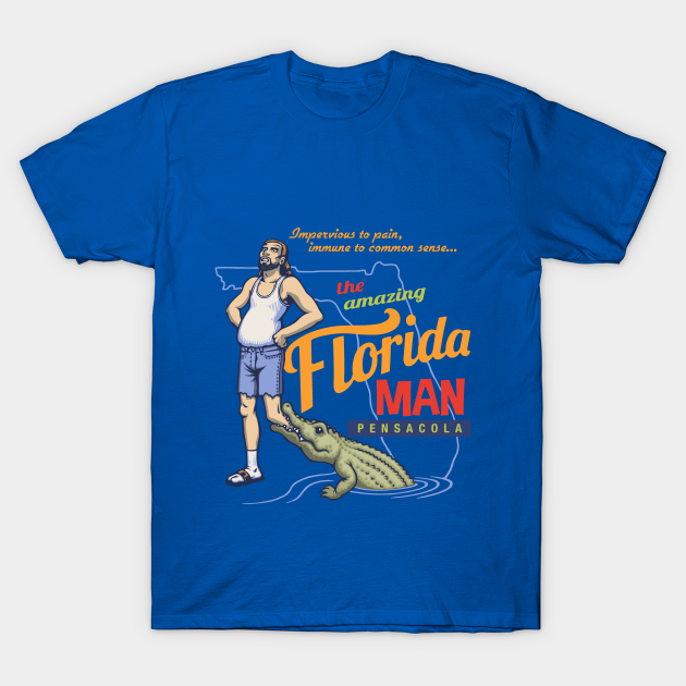 Florida Man - Florida Man - T-Shirt | TeePublic