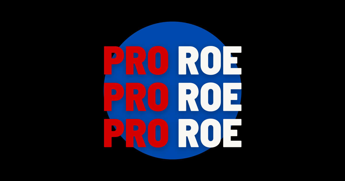 Pro Pro Pro Roe - Pro Pro Pro Roe - Sticker | TeePublic