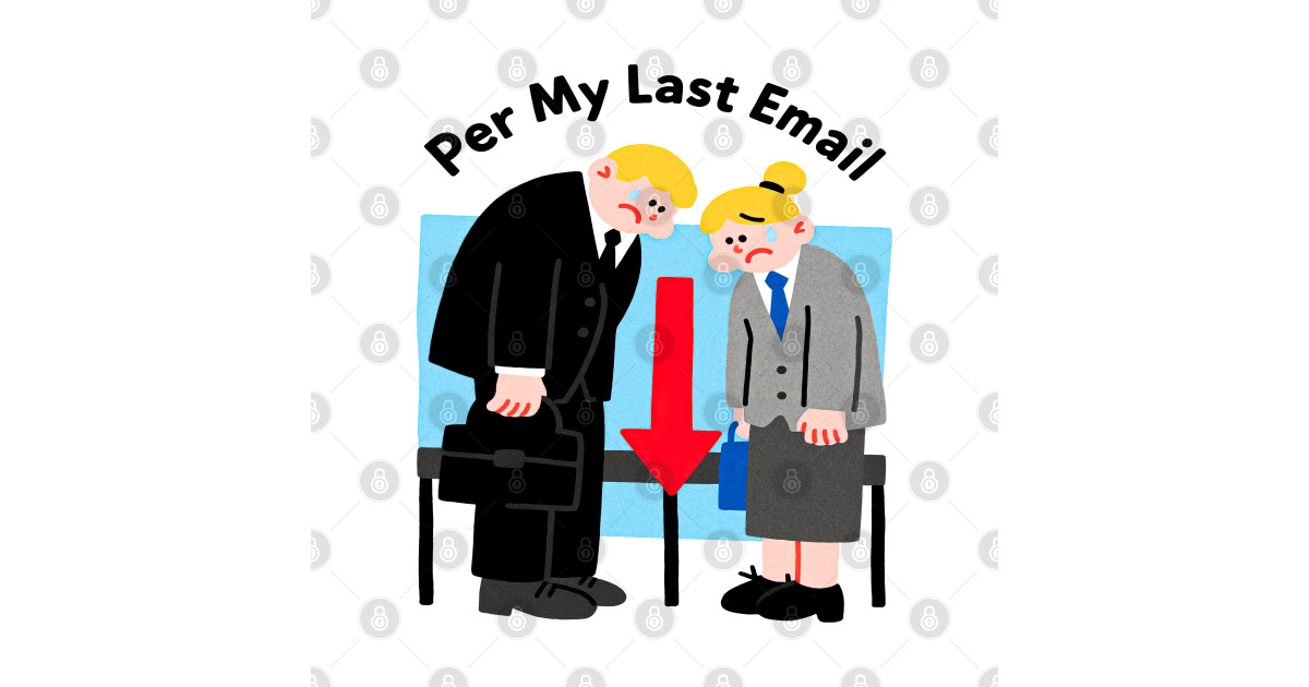 Per My Last Email Sad Office Worker Meme - Funny Sayings - T-Shirt ...