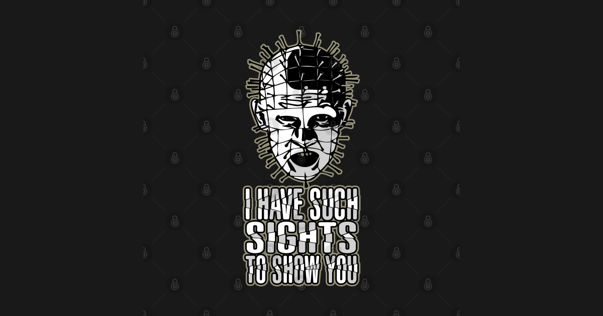 I have such sights to show you - Hellraiser - T-Shirt | TeePublic