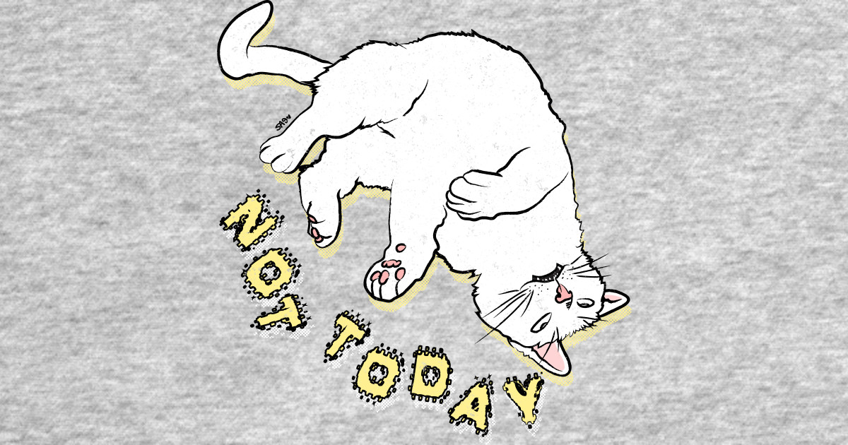 NOT TODAY Cat - Color - Social Distant Cat - T-Shirt | TeePublic