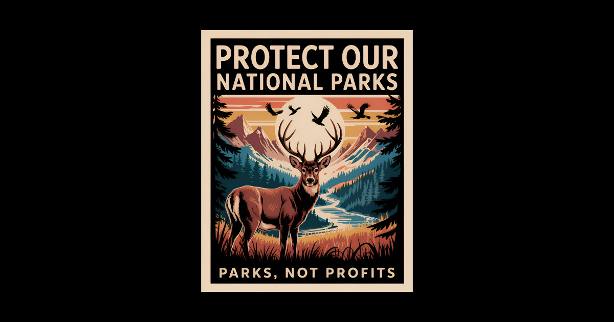 Protect Our National Parks Conservation Park Not Profits - National ...