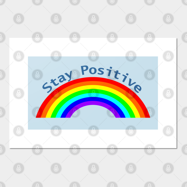 Stay Positive Rainbow of Positivity - Positivity - Posters and Art ...