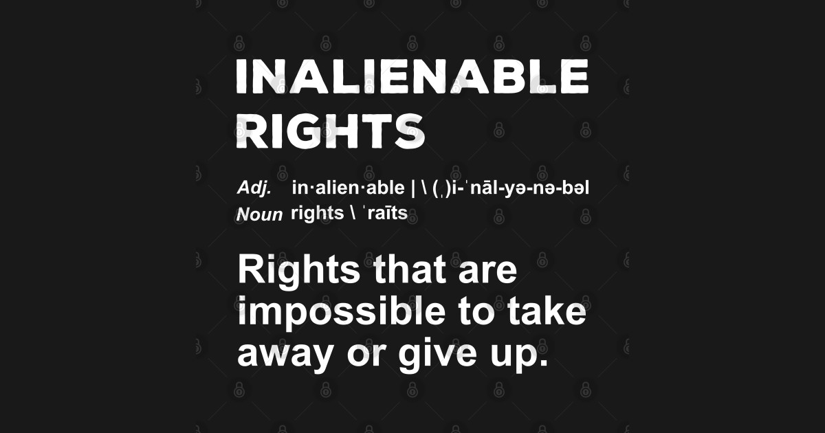 Inalienable Rights Definition - Rights - T-Shirt | TeePublic