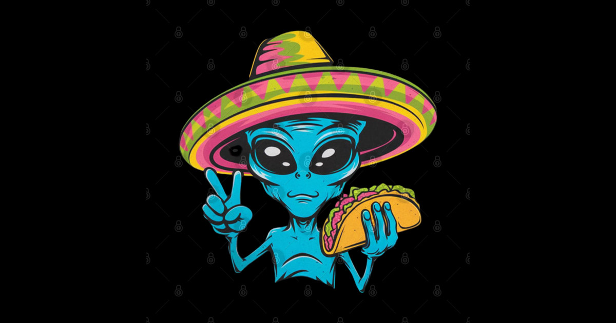Alien Eating Taco Cinco De Mayo Sombrero Mexican Fiesta - Mexican ...