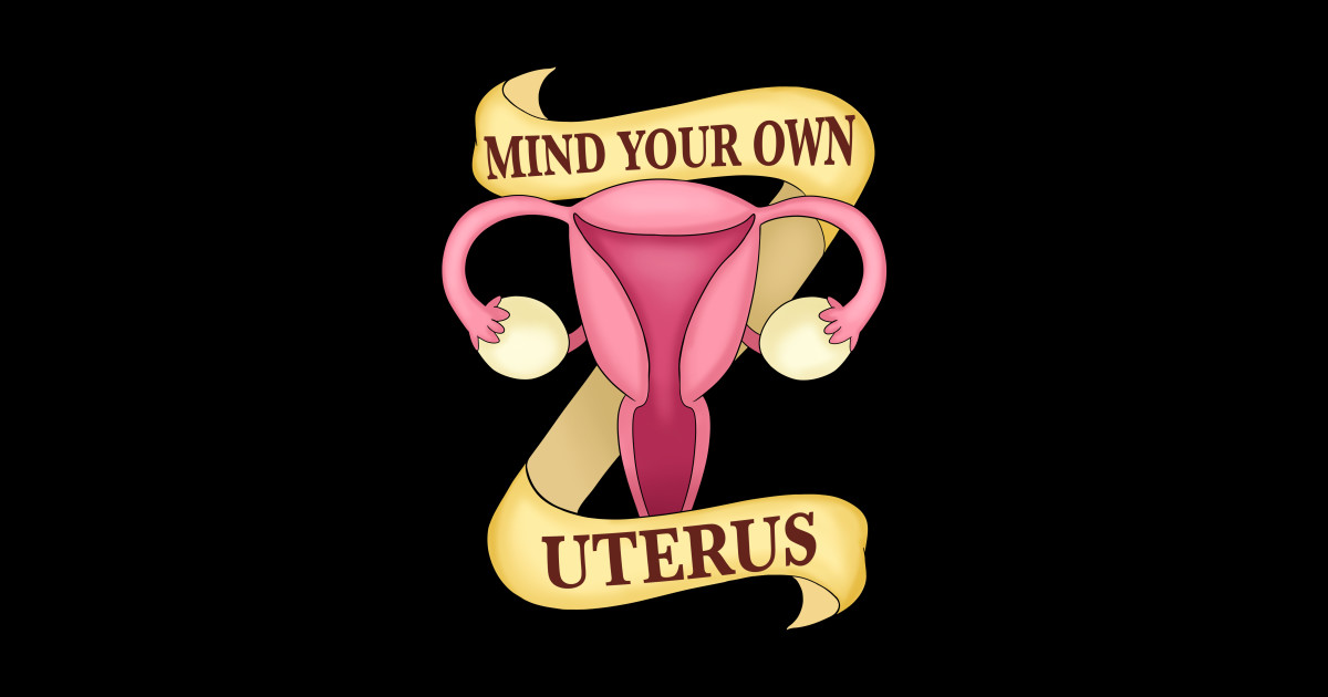 Mind Your Own Uterus - Mind Your Own Uterus - Magnet | TeePublic