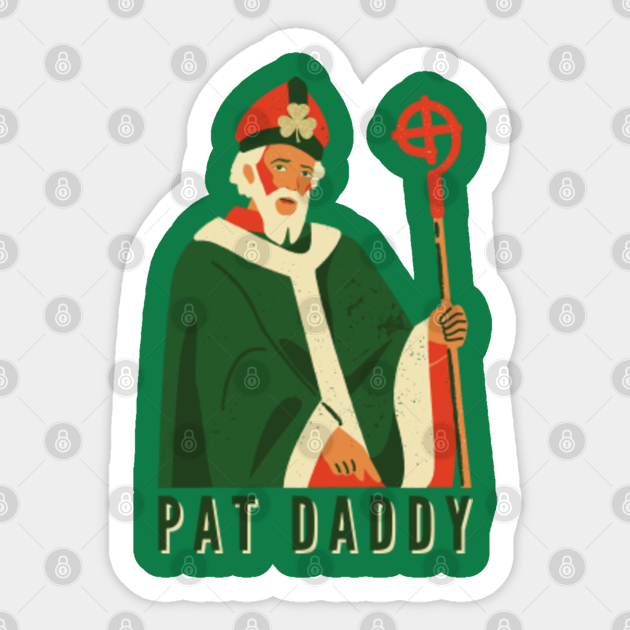 Pat Daddy - St Patricks Day - Sticker | TeePublic