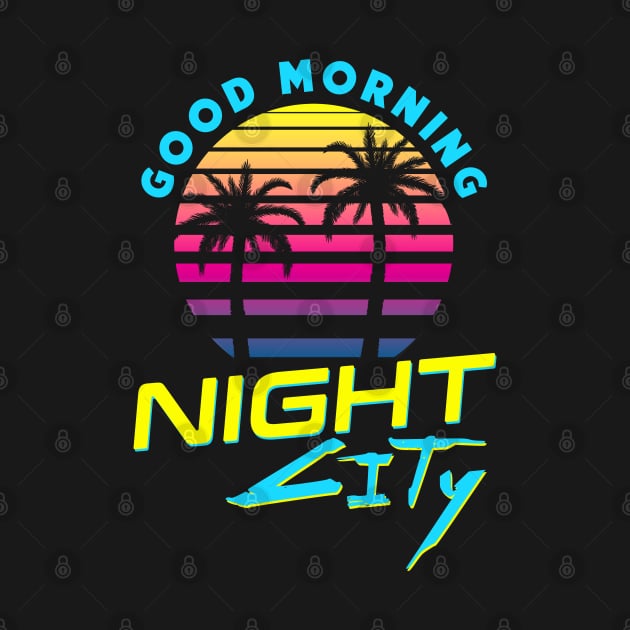 Good Morning Night City - Cyberpunk 2077 - T-Shirt | TeePublic