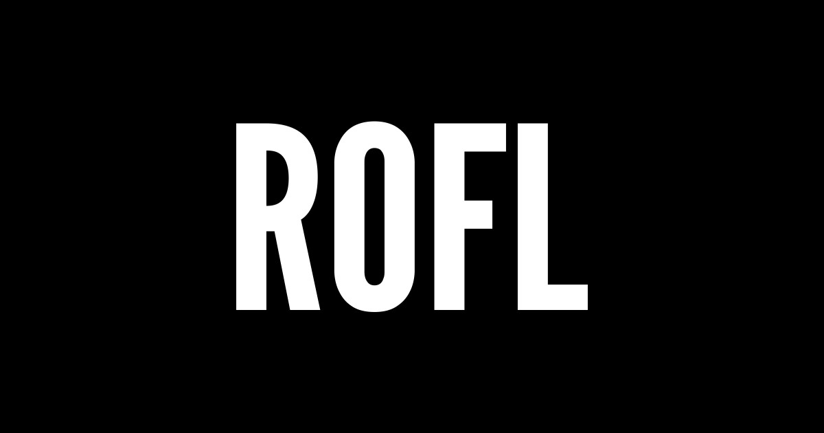 ROFL - Rolling On The Floor Laughing - Funny Meme Classic Internet Joke ...