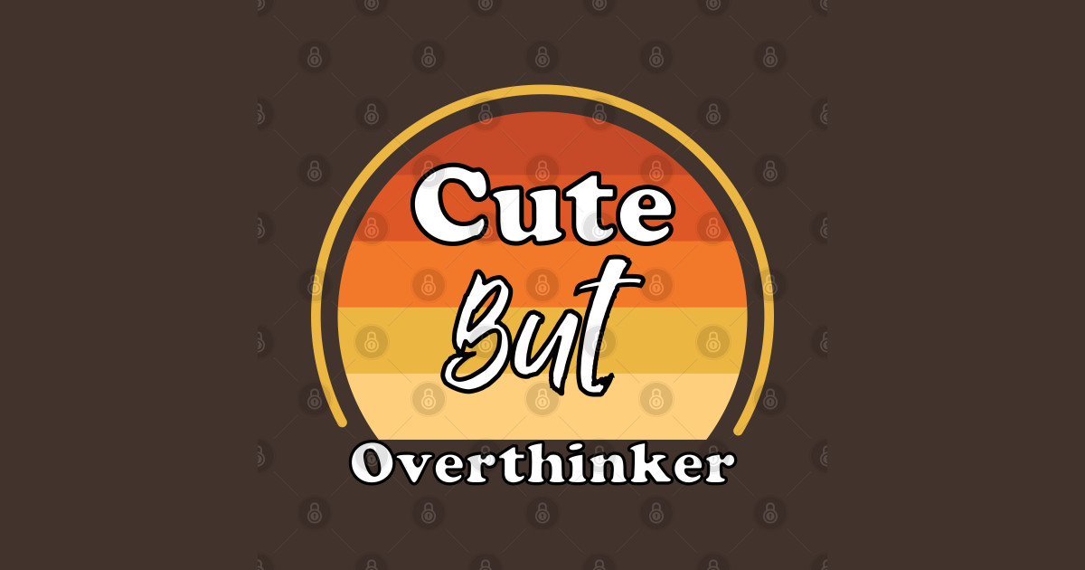 cute but overthinker funny quotes design - Funny Quote - T-Shirt ...
