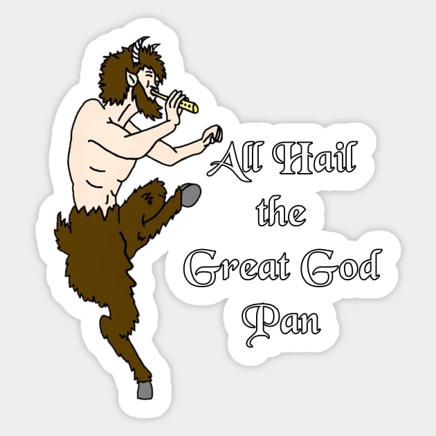 All Hail the Great God Pan - Greek God Pan - Sticker | TeePublic