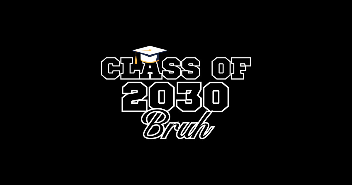 Class Of 2030 Senior 2030 Graduation Bruh - Class Of 2030 - Sticker ...
