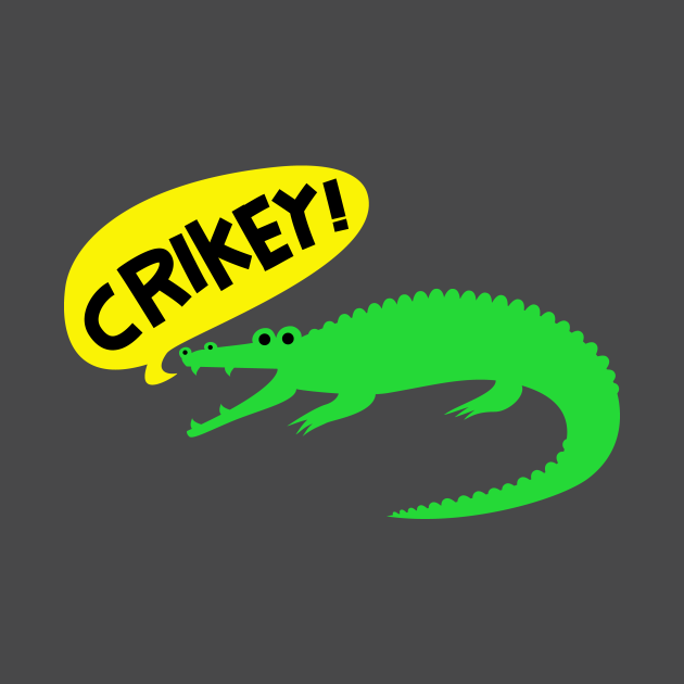 Crikey! - Crocodile - T-Shirt | TeePublic