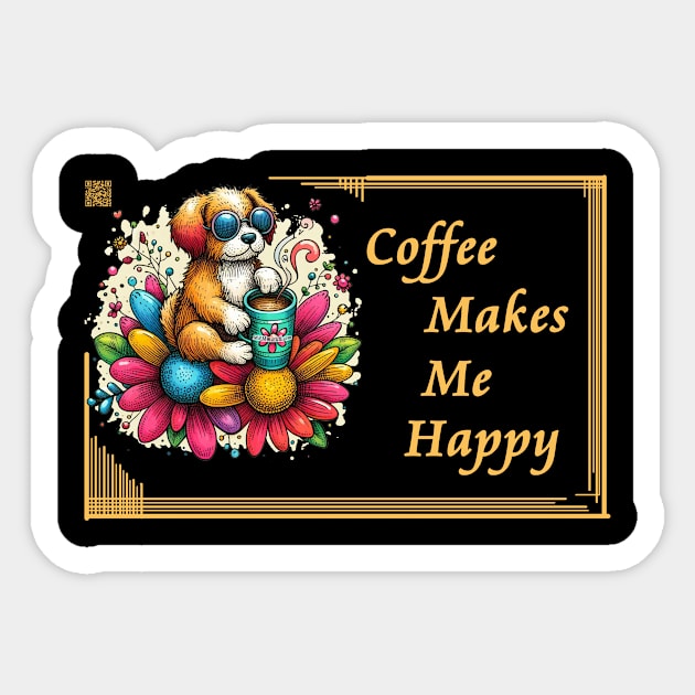 COFFEE MAKES ME HAPPY - Coffee - Sticker | TeePublic