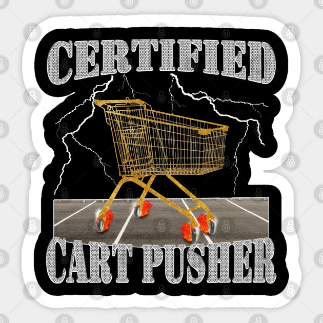 Certified Cart Pusher - Funny Work - Sticker | TeePublic