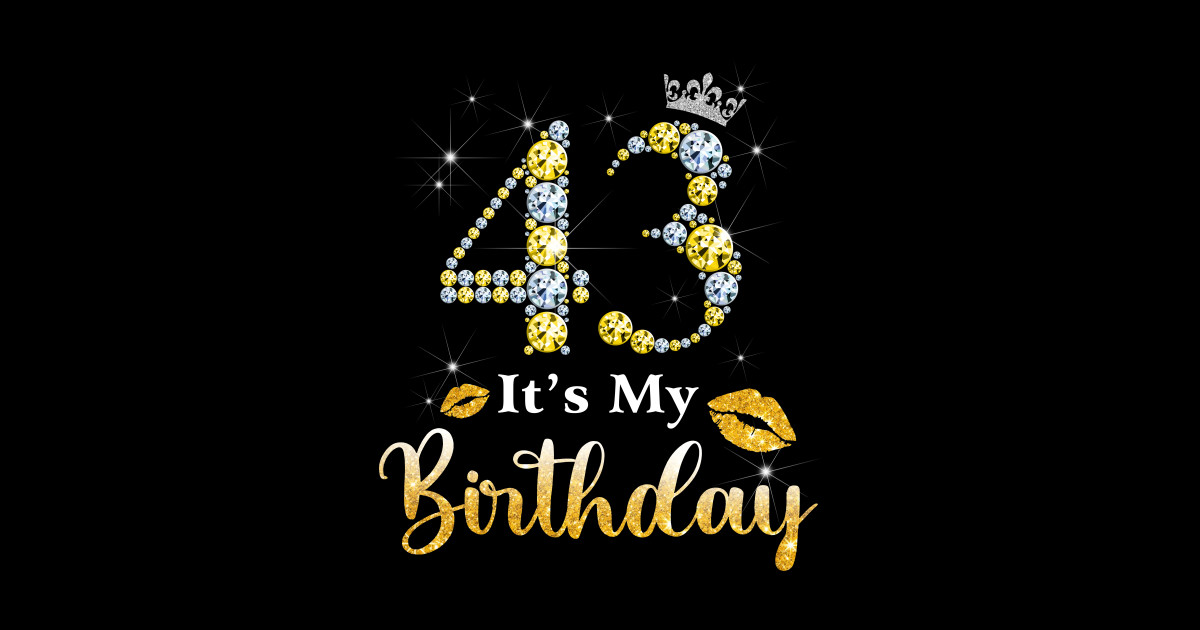 It's My 43rd Birthday - Its My 43rd Birthday - Sticker | TeePublic