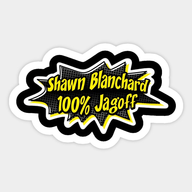 Shawn Blanchard 100% Jagoff - Pittsburghese Phrases - Sticker | TeePublic
