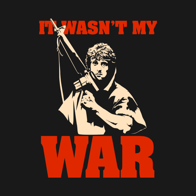 It Wasn't My War (Rambo) - Moseisly - T-Shirt | TeePublic