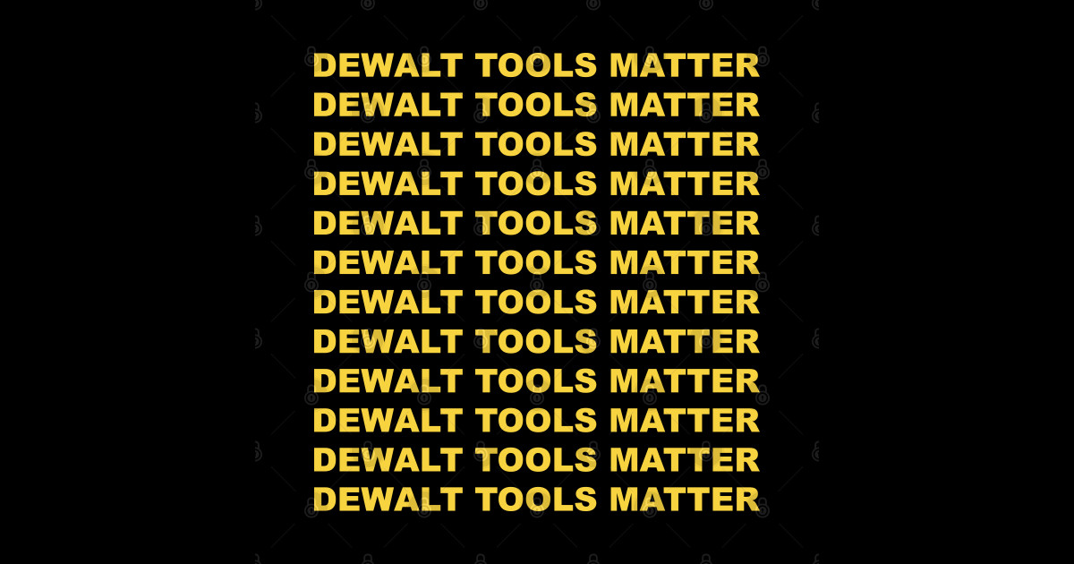 Dewalt Tools Matter List - Dewalt - Sticker | TeePublic