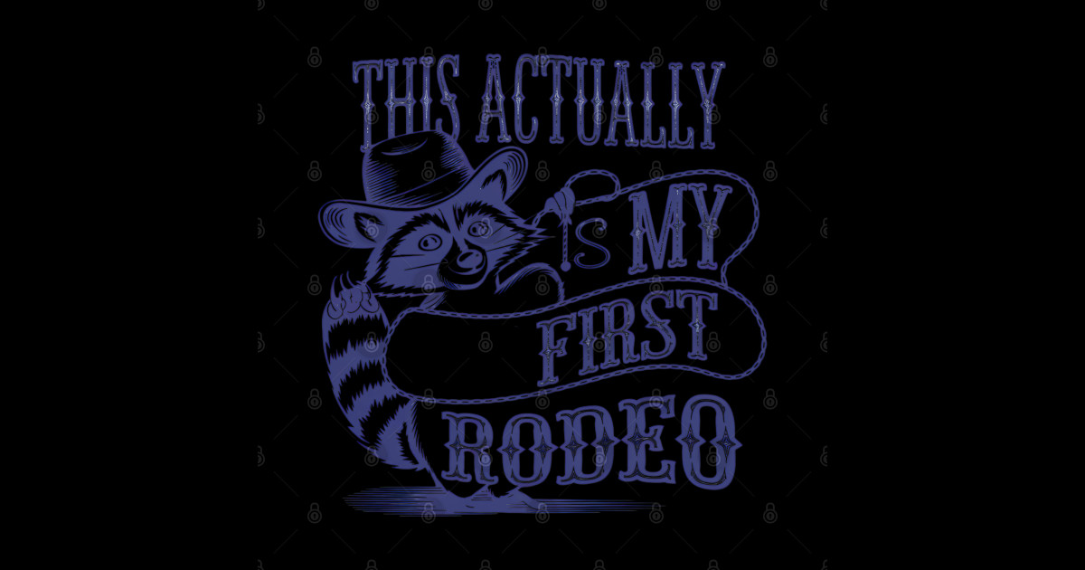 This actually is my first rodeo - funny raccoon meme - Funny Trash ...