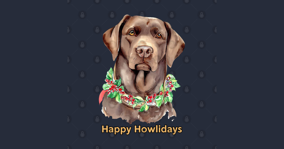 Happy Howlidays Chocolate Labrador Retriever - Happy Howlidays ...
