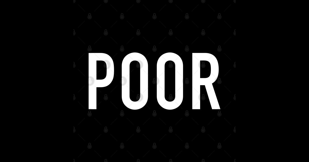 Poor - Poor - Sticker | TeePublic
