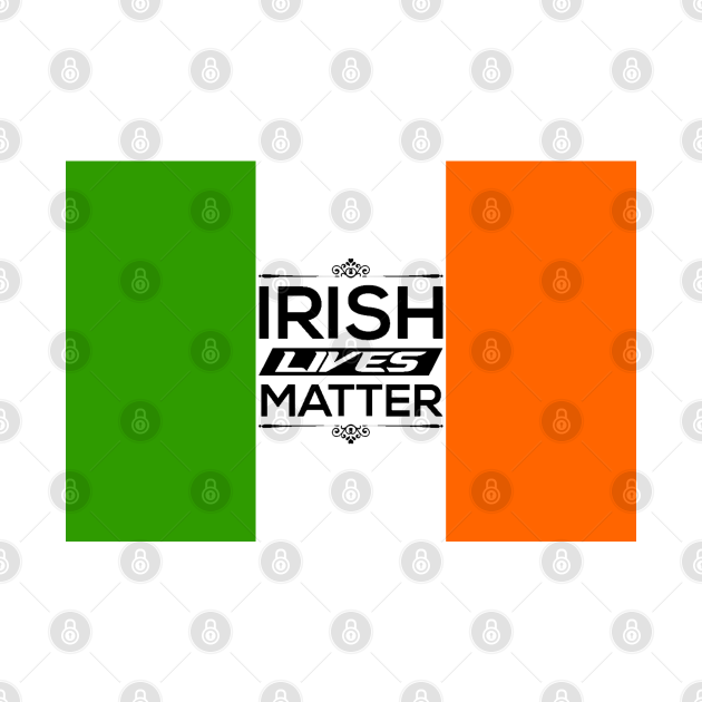 Irish Lives Matter - Irish - T-Shirt | TeePublic