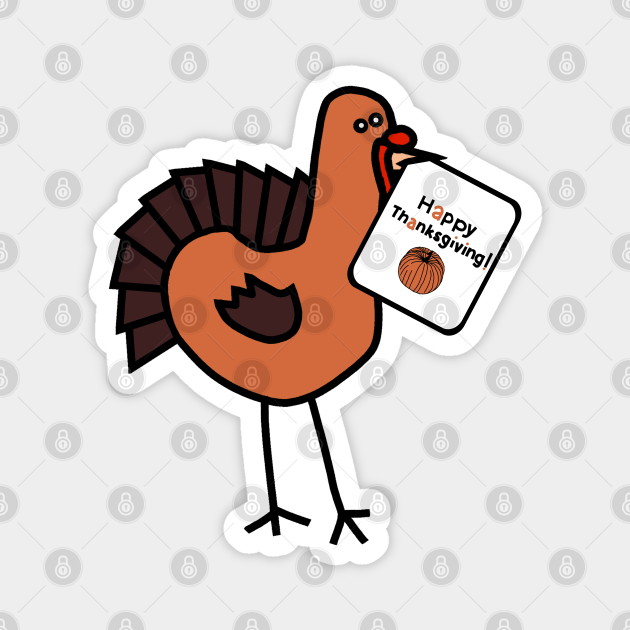 Turkey says Happy Thanksgiving - Thanksgiving - Magnet | TeePublic