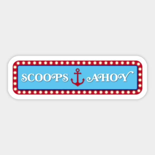 Scoops Ahoy Sign - Scoops Ahoy Stranger Things - Sticker | TeePublic