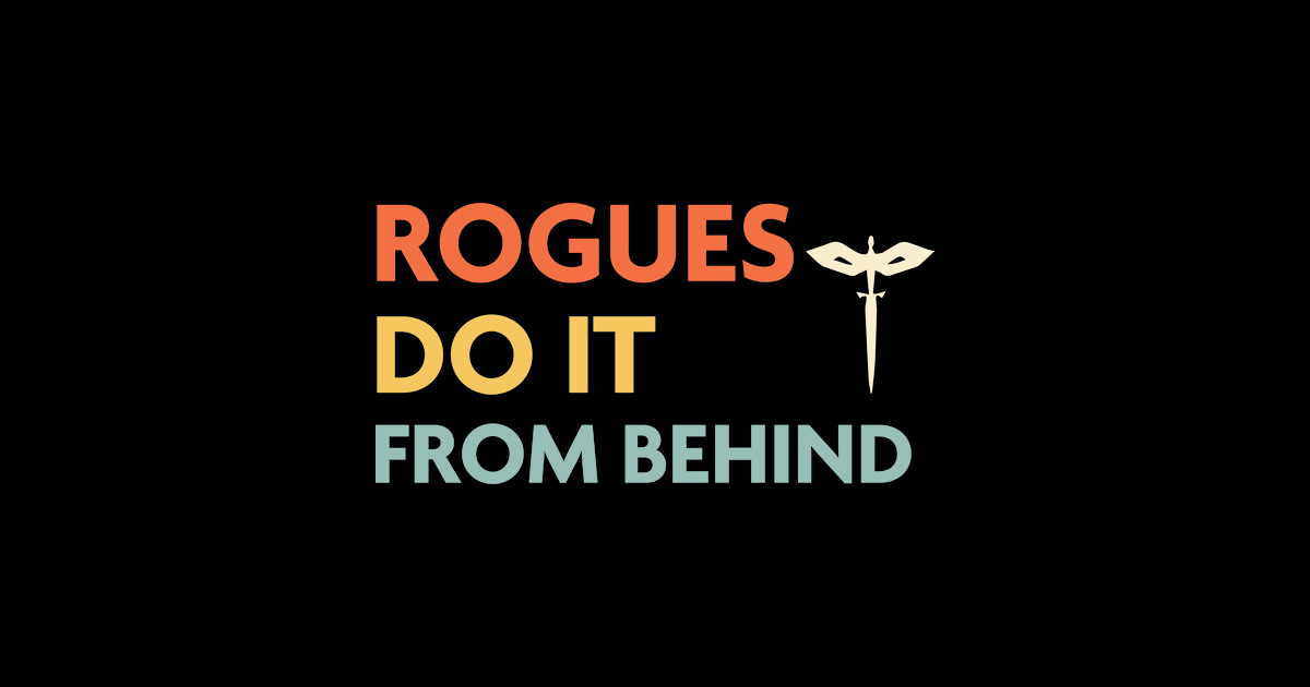 Rogues Do It From Behind, DnD Rogue Class - Dnd Rogue - Sticker | TeePublic