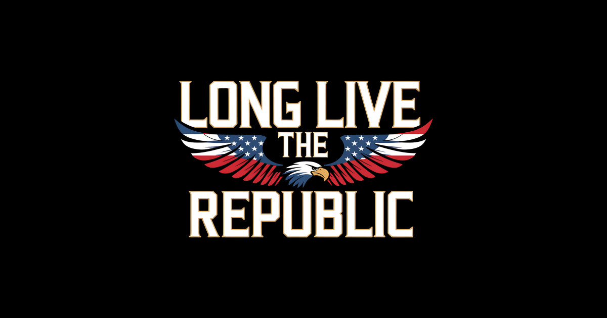 Long Live the Republic - This design is the perfect gift for patriots ...