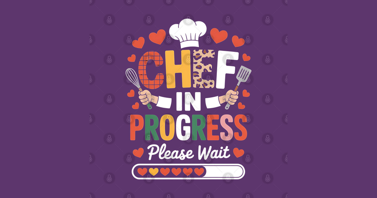 Chef In Progress Please Wait Culinary School Humor - Chef In Progress ...