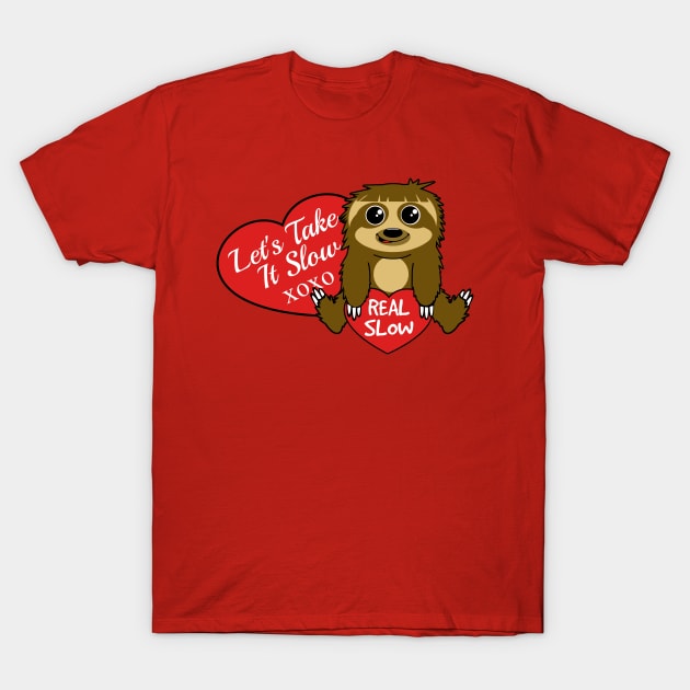 Take It Slow Sloth - Valentines Day - T-Shirt | TeePublic